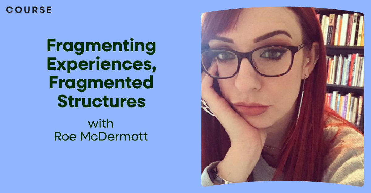 Fragmenting Experiences, Fragmented Structures with Roe McDermott ...