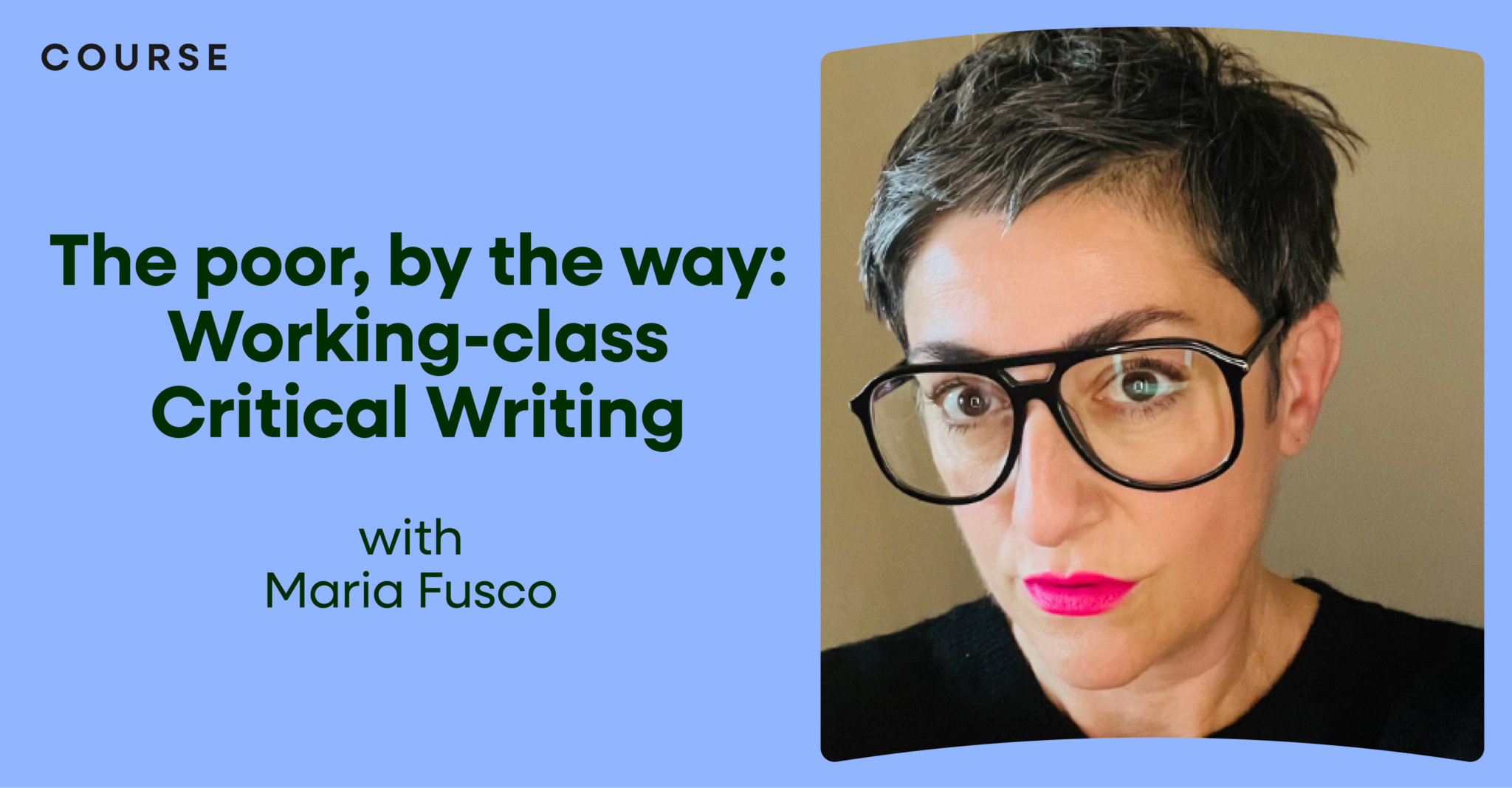 The poor, by the way: Working-class Critical Writing with Maria Fusco ...