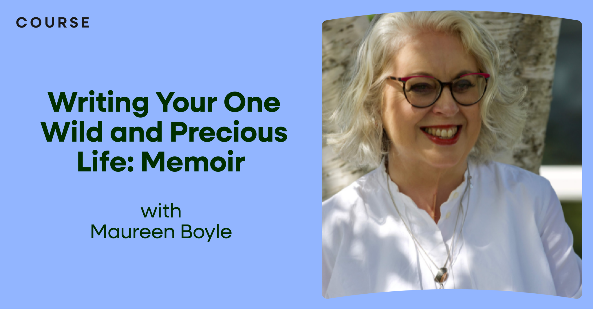 Writing Your One Wild and Precious Life: Memoir with Maureen Boyle ...