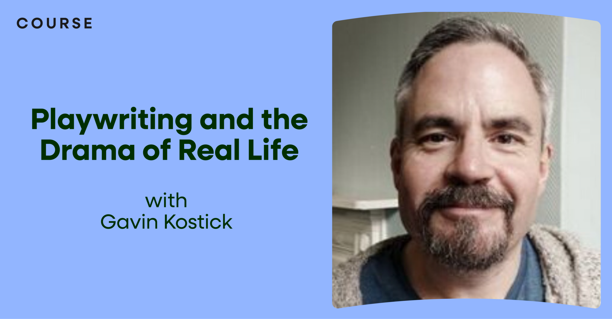 Playwriting and the Drama of Real Life with Gavin Kostick - Irish ...