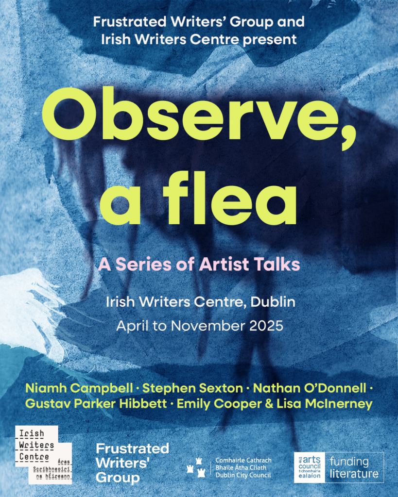 Observe, a flea: A Series of Artist Talks - Irish Writers Centre ...