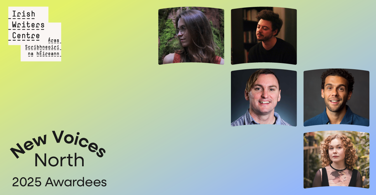 Announcing the Awardees of New Voices: North 2025 - Irish Writers ...