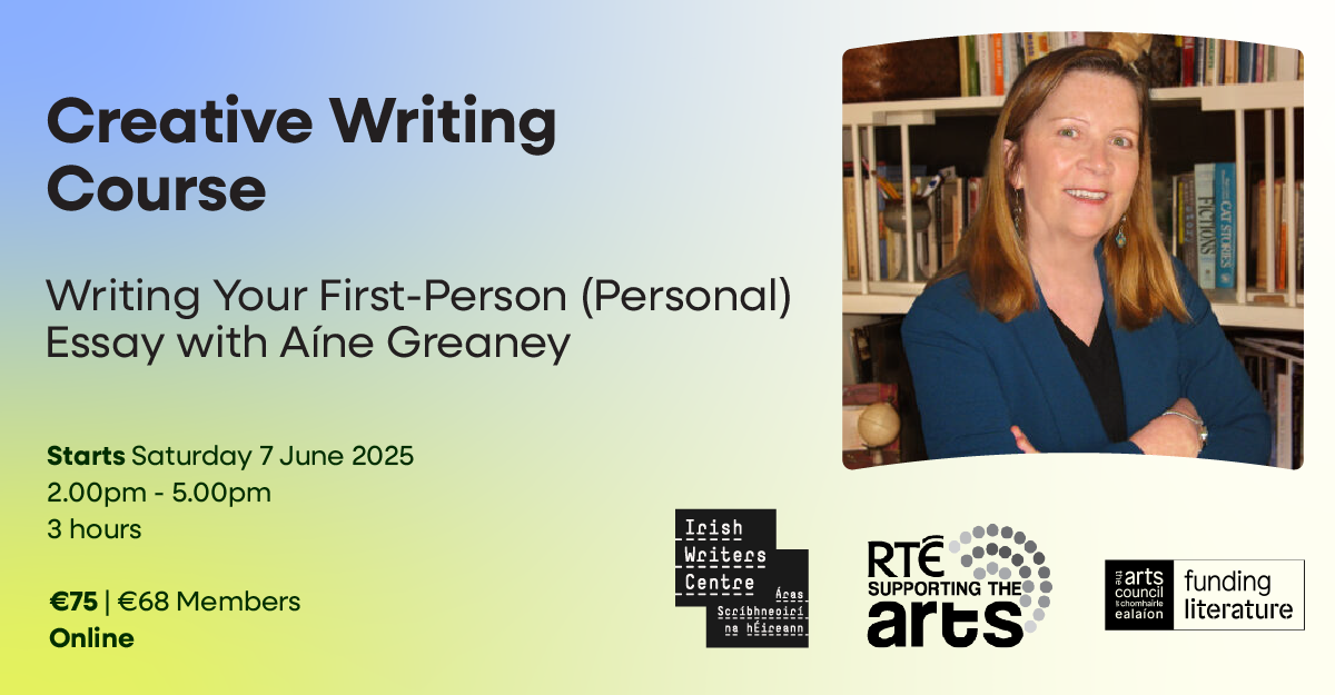 Writing Your First-Person (Personal) Essay with Aíne Greaney - Irish ...