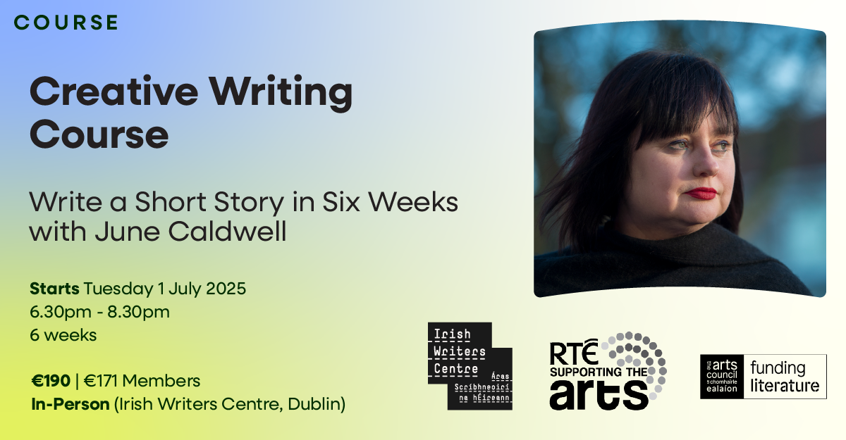Write a Short Story in Six Weeks with June Caldwell - Irish Writers ...