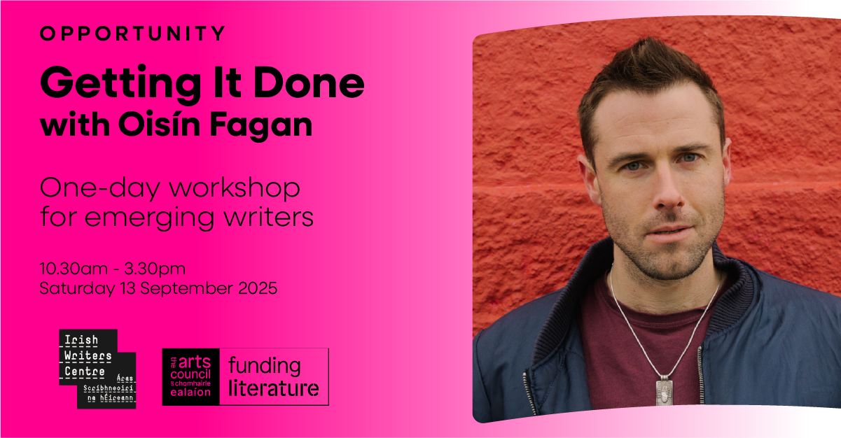 Getting It Done with Oisín Fagan - Irish Writers Centre : Irish Writers ...